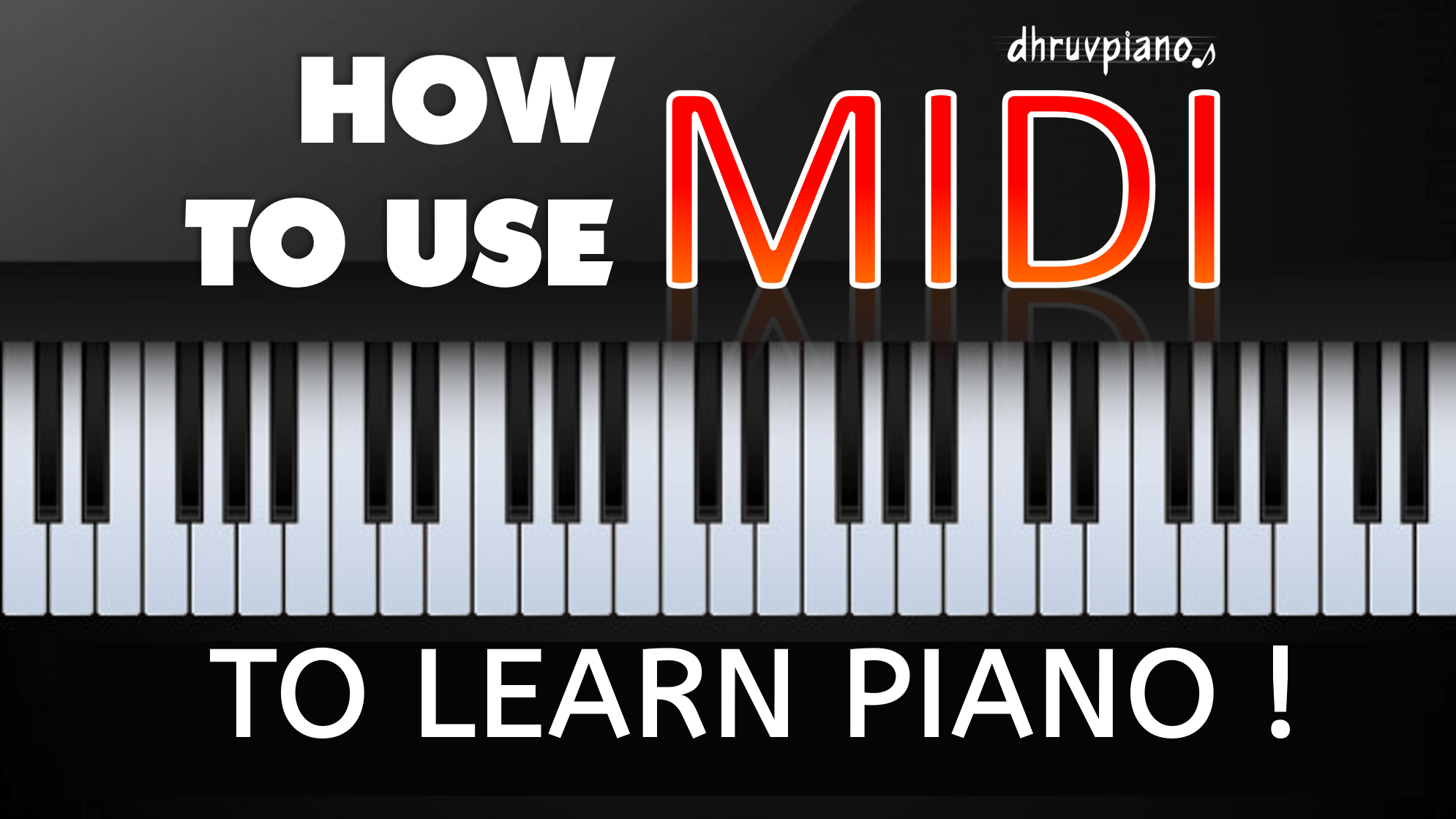 How to use MIDI to learn Piano? - Dhruv Piano